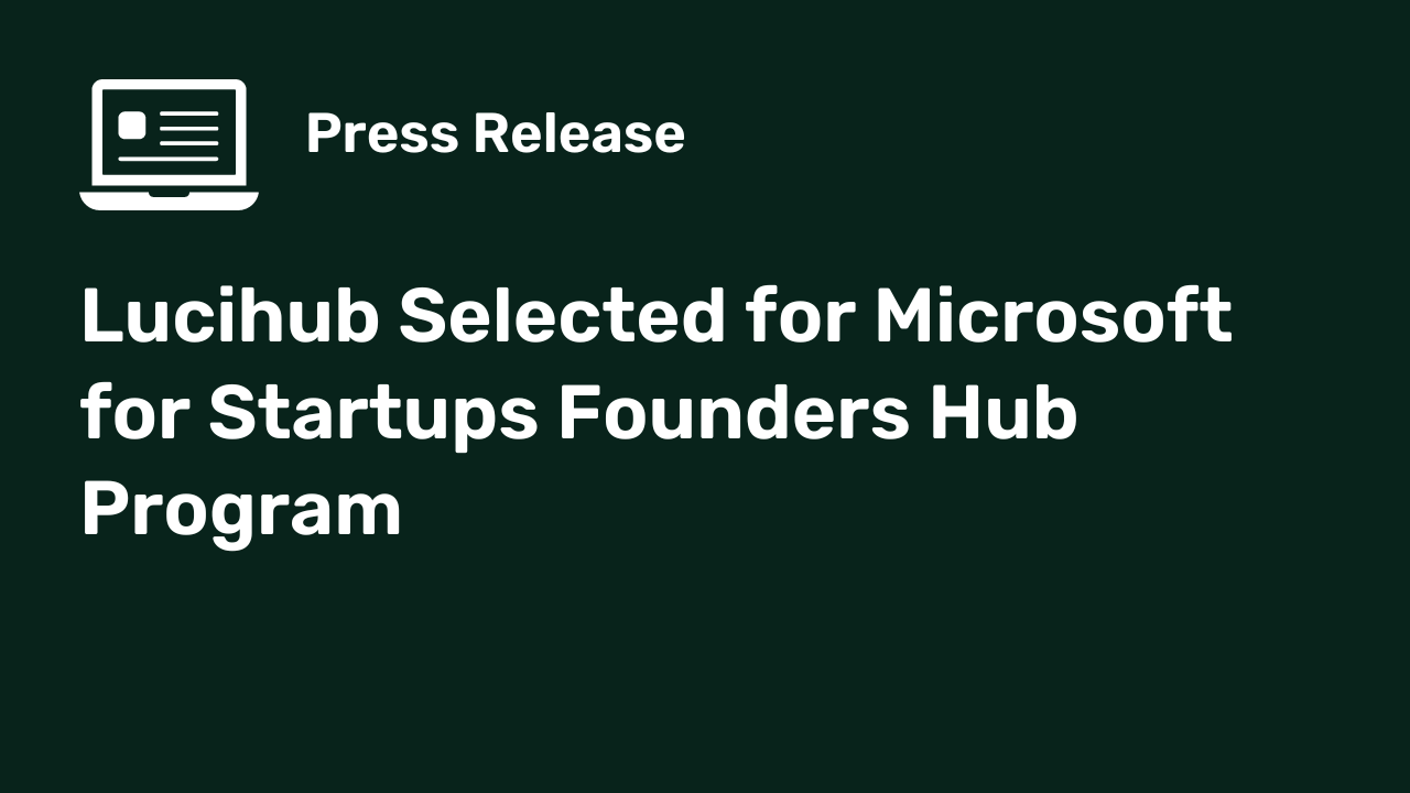 Lucihub Selected for Microsoft for Startups Founders Hub Program